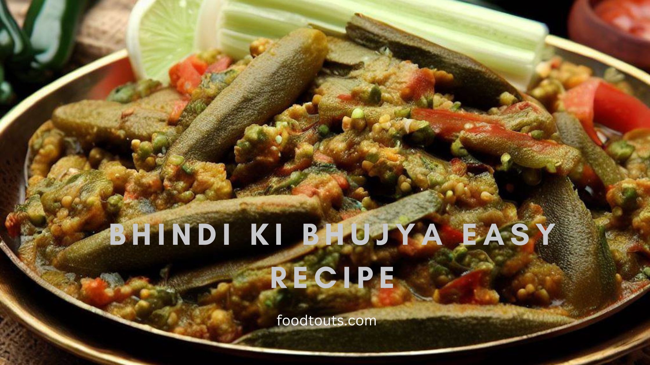 Bhindi Ki Bhujia: A Delectable Stir-Fried Okra Delight | Food Touts