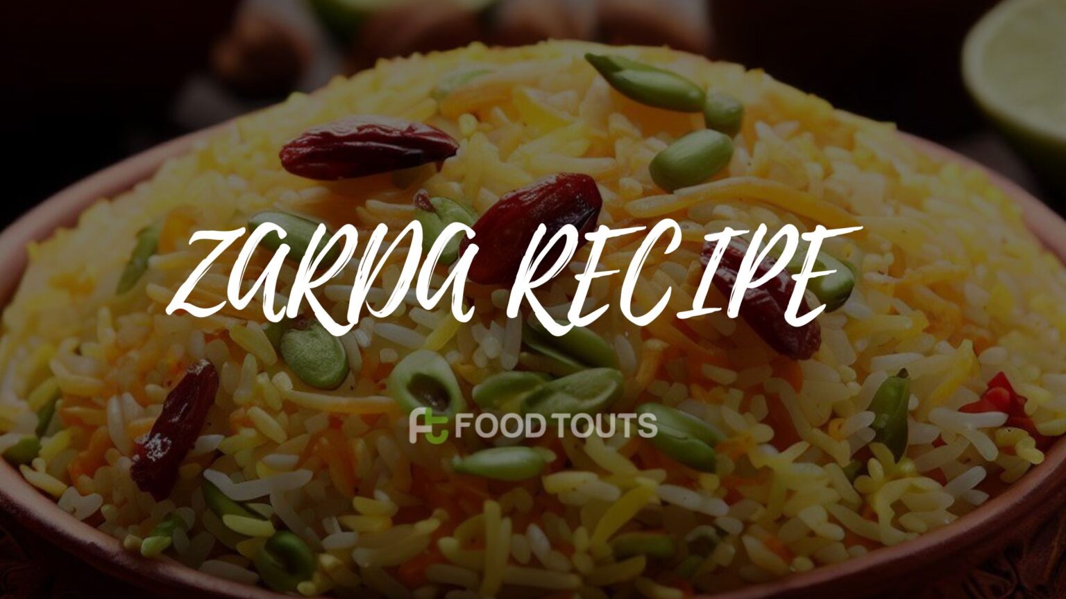 Zarda Rice Recipe: The Sweet Aromatic Rice Delight | Food Touts